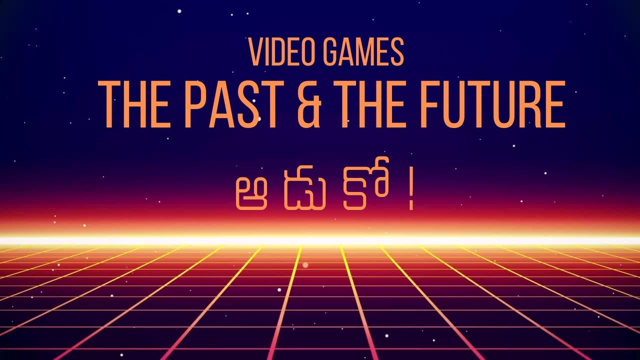 Video Games: The Past & The Future - YouTube