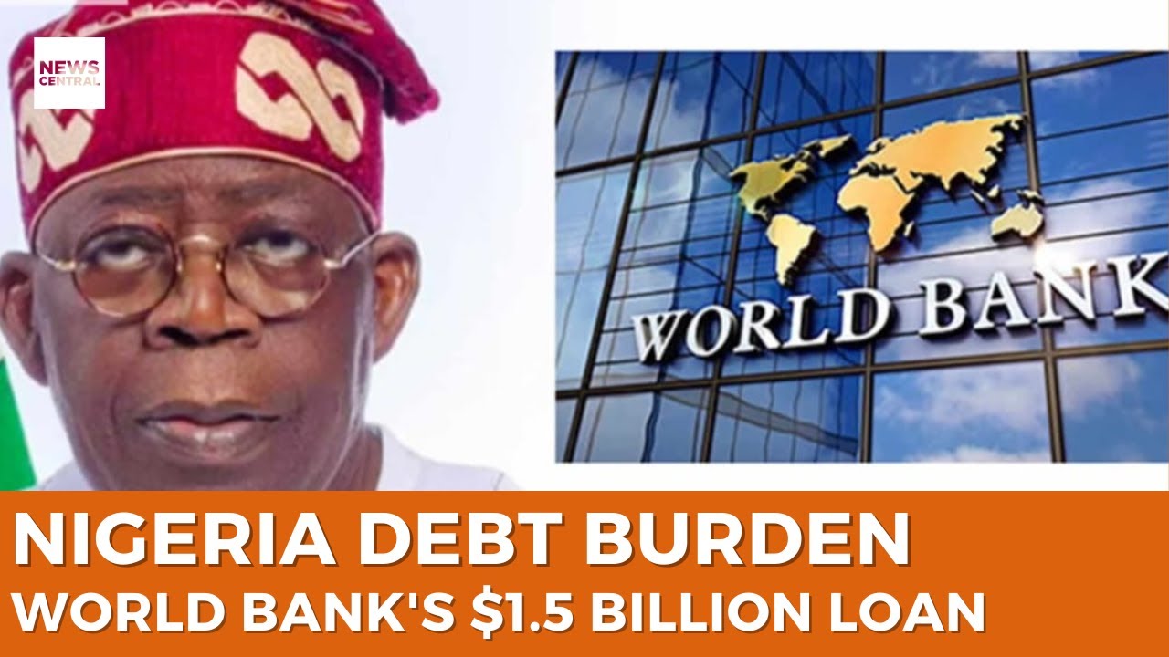 Nigeria's $1.5 Billion World Bank Loan: Is Confidence Justified? - YouTube