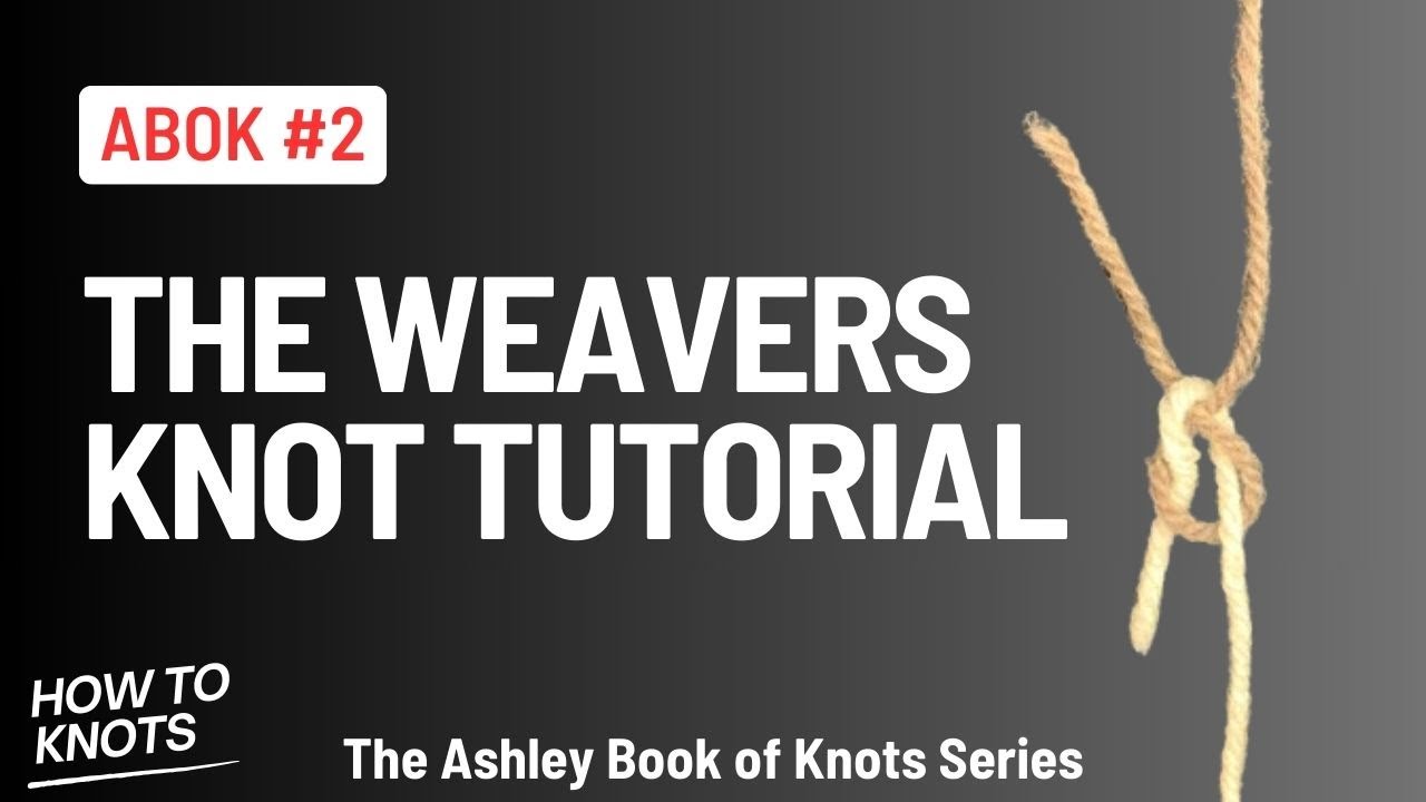 How to Tie The Weavers Knot (ABOK#2) | The Ashley Book of Knots Series ...
