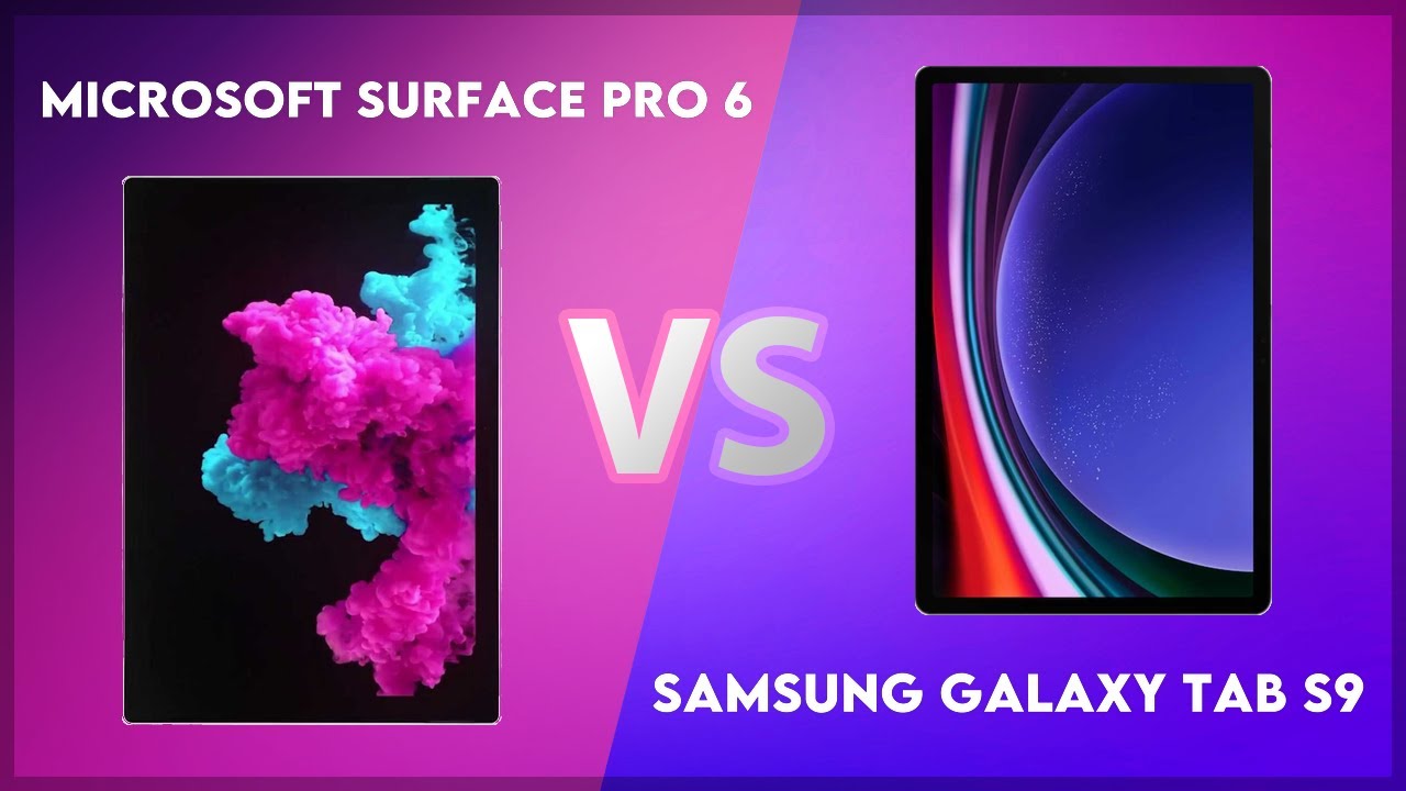Microsoft Surface Pro 6 vs Samsung Galaxy Tab S9 Technical Comparison ...