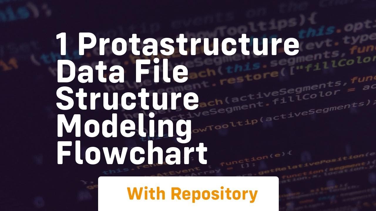 1 Protastructure Data File Structure Modeling Flowchart Youtube 4108