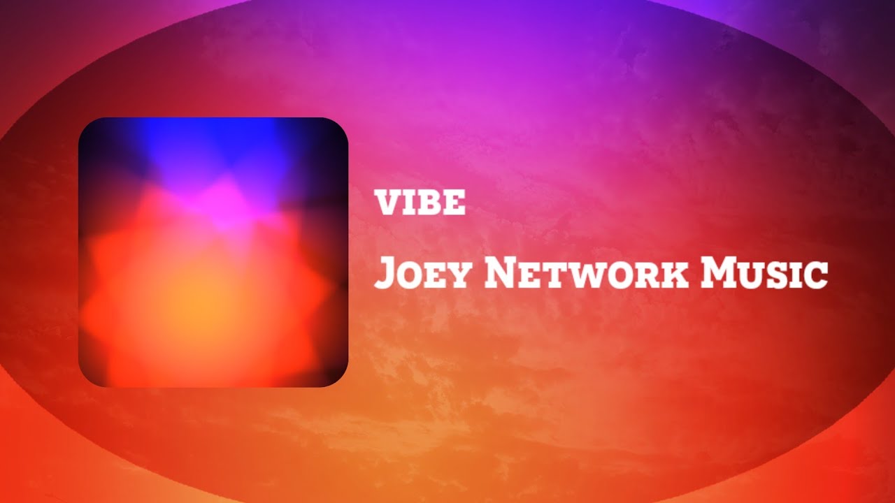 Vibe - [Joey Network Music] - YouTube