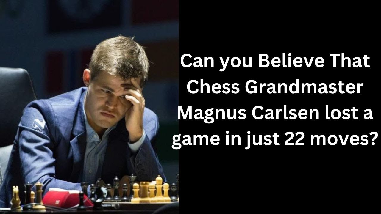 Chess wizard Magnus Carlsen lost in 22 moves, Magnus Carlsen vs Nilssen ...
