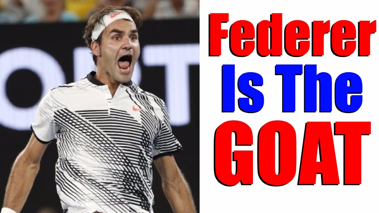 Roger Federer Is The Tennis G.O.A.T.!? - YouTube