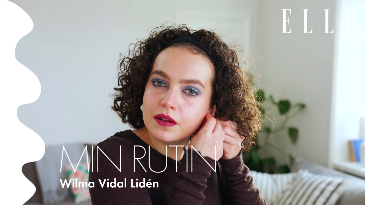 "Jag gillar när det är mycket produkt" - Min Rutin med Wilma Vidal ...