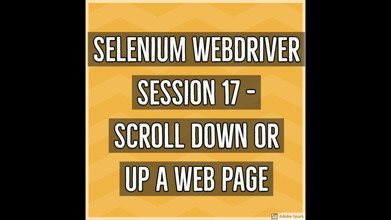 Selenium Webdriver Session 17 How To Scroll Down Or Up A Web Page Youtube