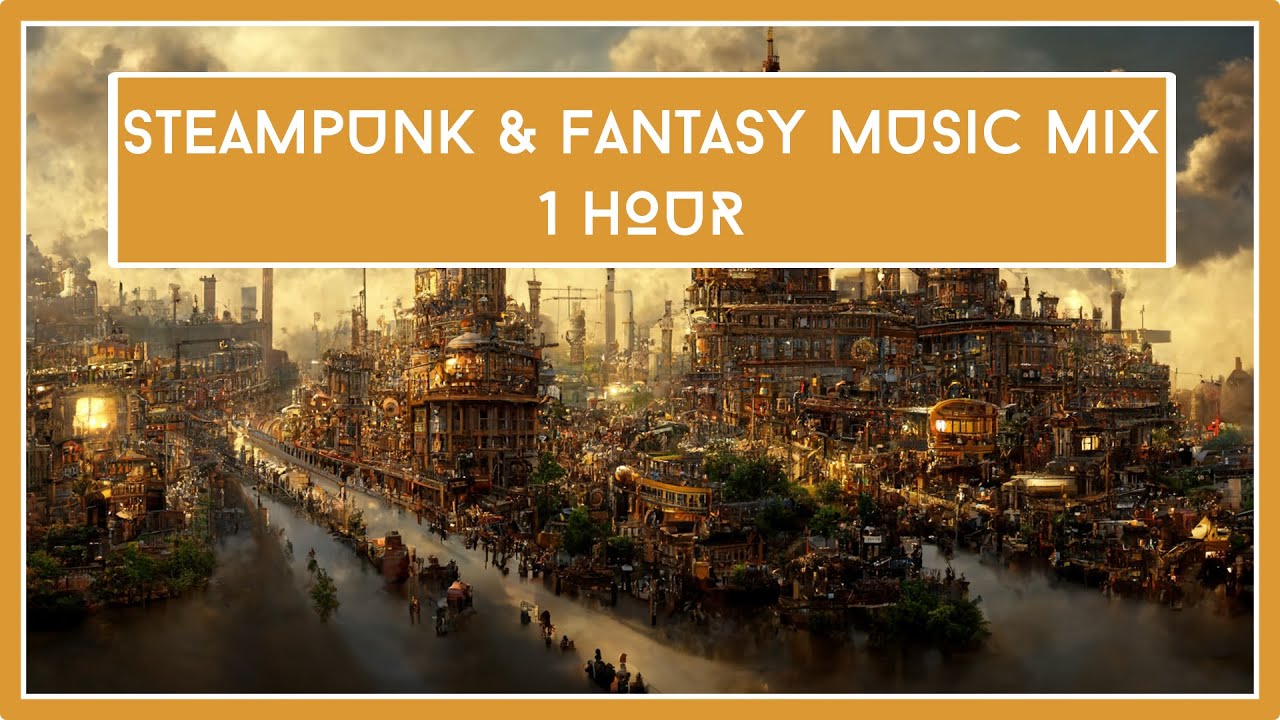 SteamPunk & Fantasy Music Mix | 1 HOUR | Simple Animation Art - YouTube