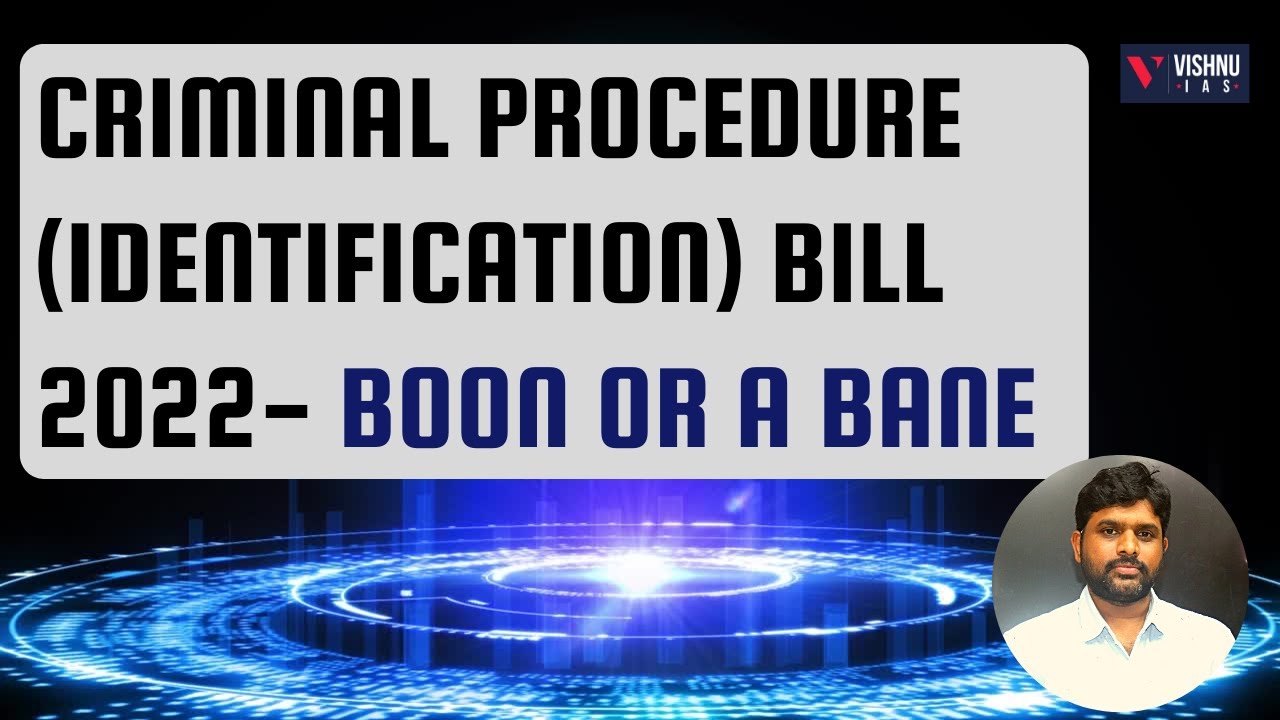 Criminal Procedure Identification Bill 2022 Boon Or A Bane UPSC criminal-procedure-identification-bill-2022-boon-or-a-bane-upsc