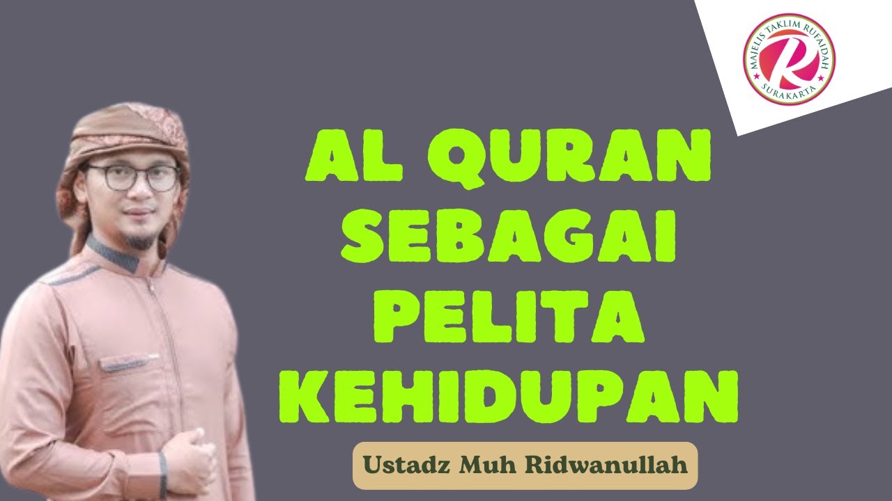 Al - Quran Sebagai Pelita Kehidupan - Ustadz Muh Ridwanullah - YouTube