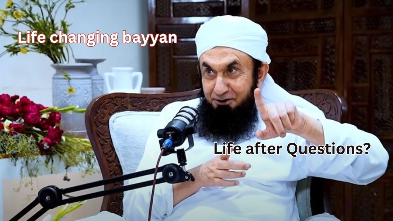 "Molana Tariq Jameel's Powerful Bayyan on What after questions? Life ...