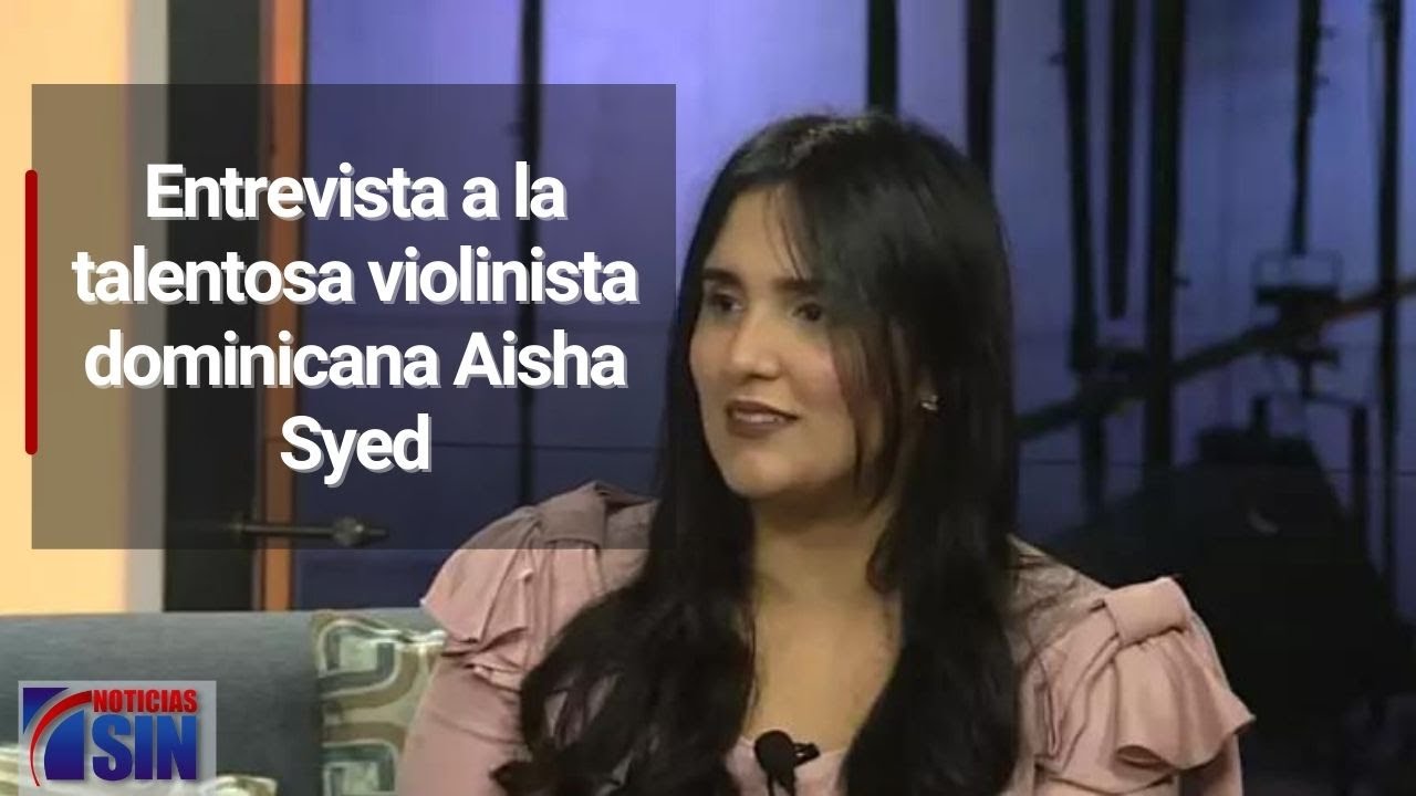 Entrevista a la talentosa violinista dominicana Aisha Syed - YouTube