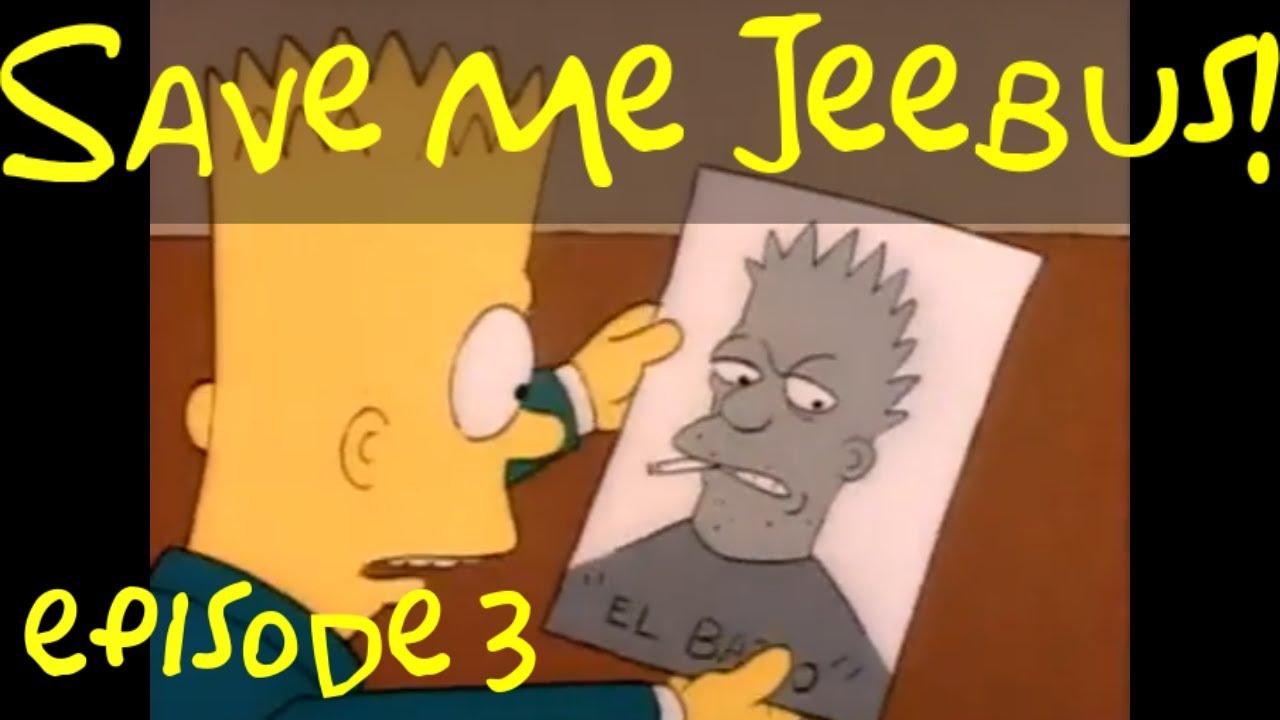 Save Me Jebus! Episode 3: Beware of El Bart - YouTube