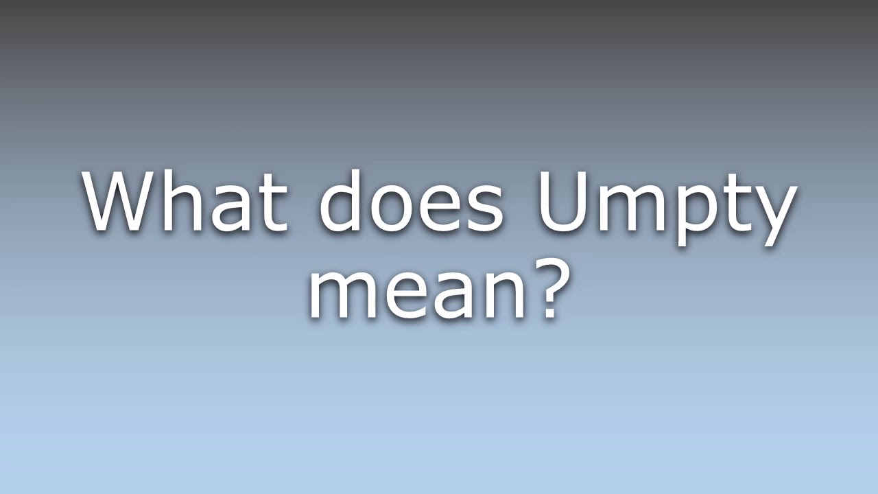 What does Umpty mean? - YouTube