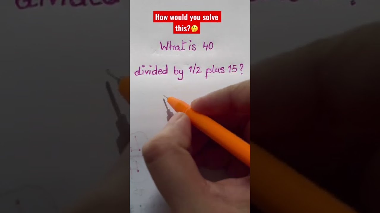 What Is 40 Divided By 1 2 Plus 15 math youtube tutor shorts What Is 40 Divided By 1 2 Plus 15 math youtube tutor shorts
