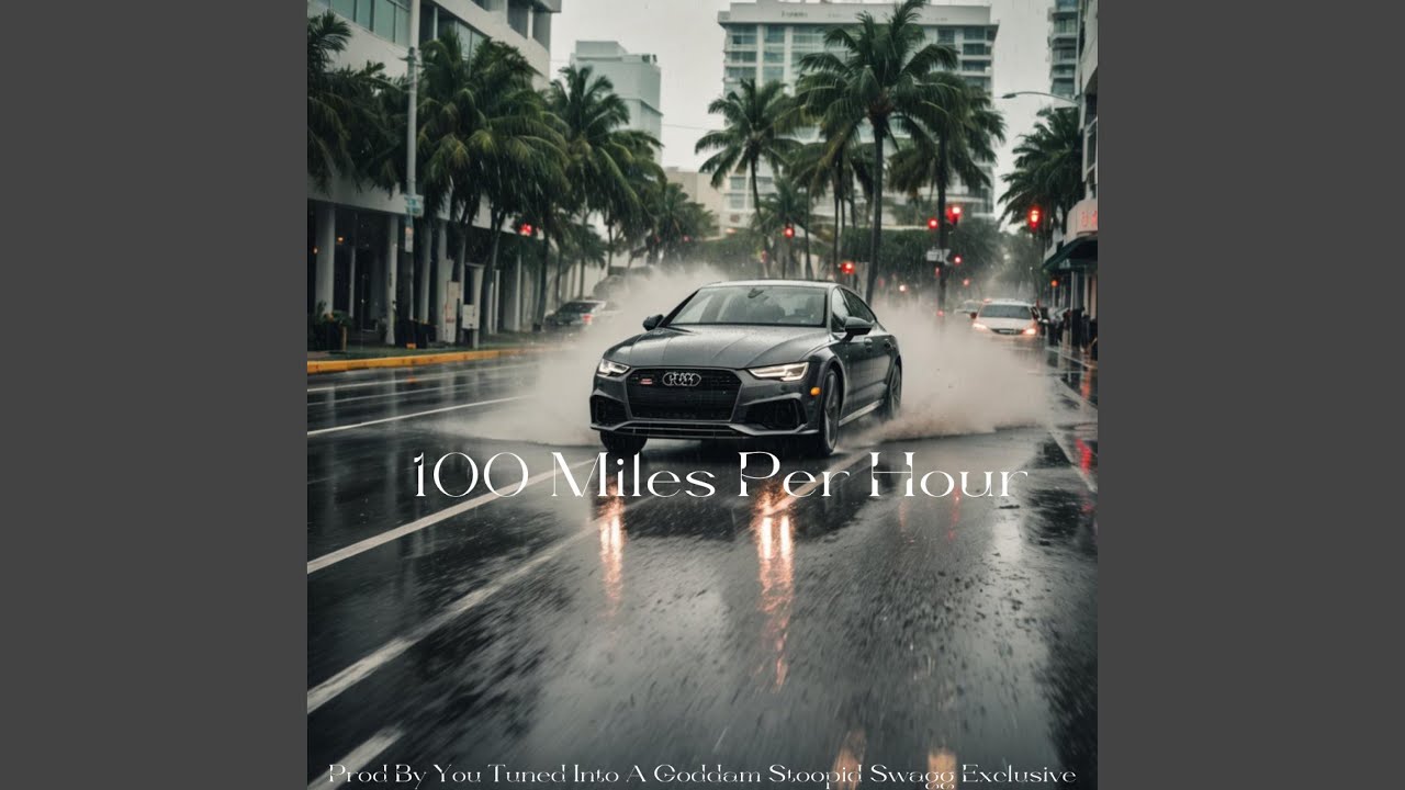 100 MILES PER HOUR - YouTube