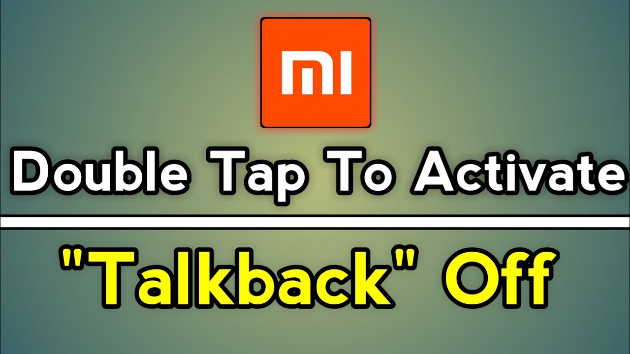Double Tap To Activate | How To Disable Talkback In All Mi And Redmi ...