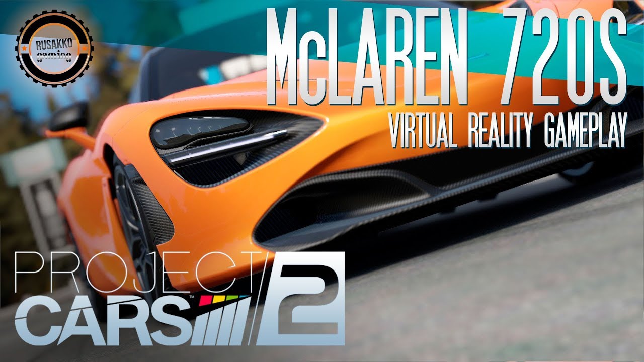 Project CARS 2 VR Gameplay – 2017 McLaren 720S - YouTube