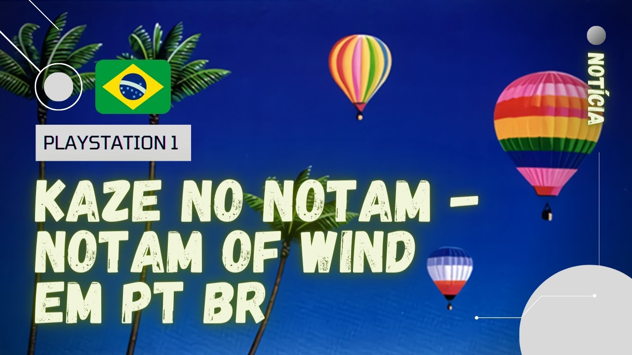KAZE NO NOTAM - NOTAM OF WIND (PT BR) | EXCLUSIVO DO JAPÃO ...