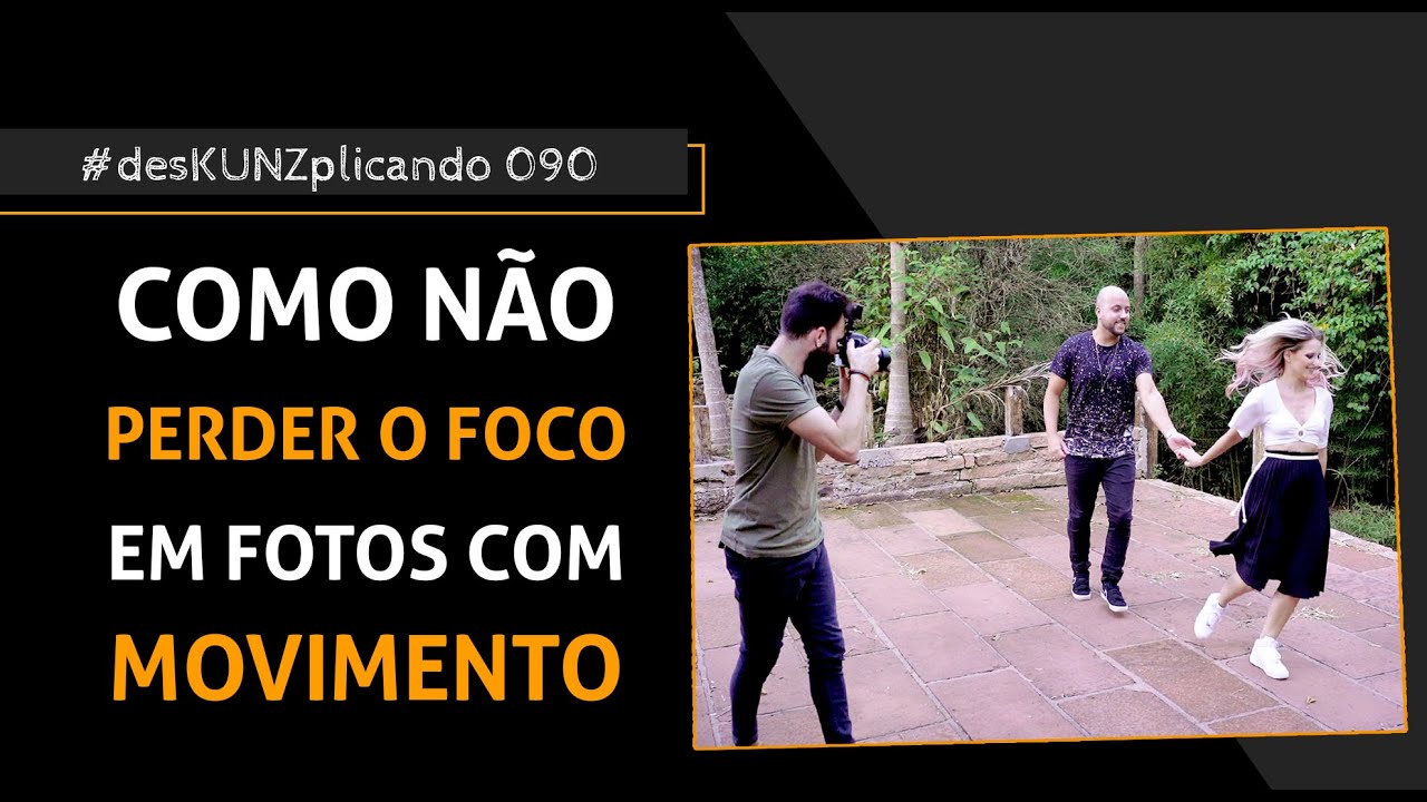 Como não perder o foco em fotos com movimento | #desKUNZpicando 090 ...