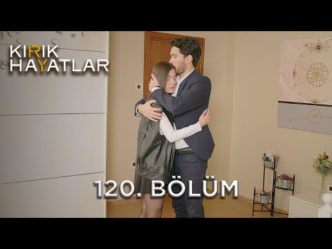 Kırık Hayatlar 120. Bölüm