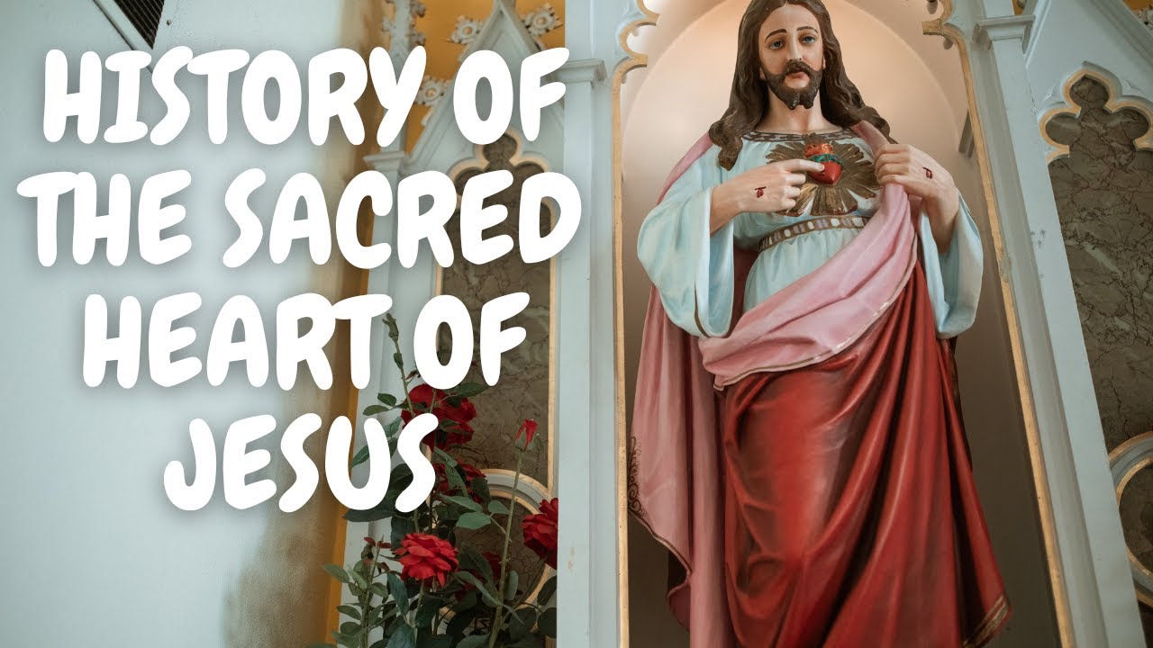 SACRED HEART OF JESUS| HISTORY OF THE SCARED HEART OF JESUS - YouTube