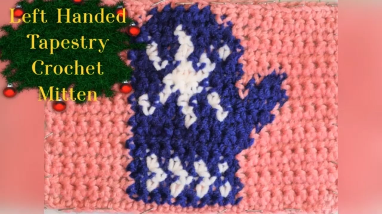 Left Handed Tapestry Crochet Mitten - YouTube