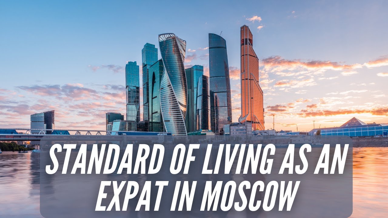 Standard of Living as an Expat in Moscow - YouTube