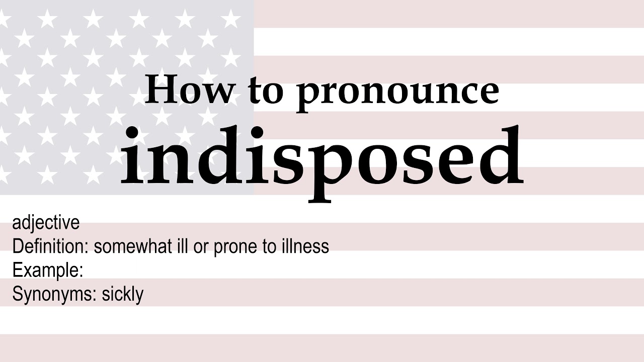 How to pronounce 'indisposed' + meaning - YouTube