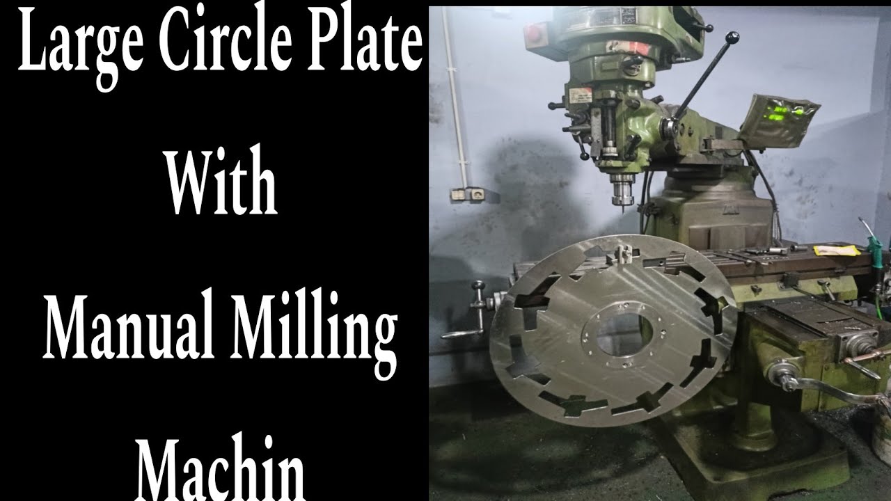 Large Circle Plate With Manual Milling Machine || MANUAL MILLING PROCES ...