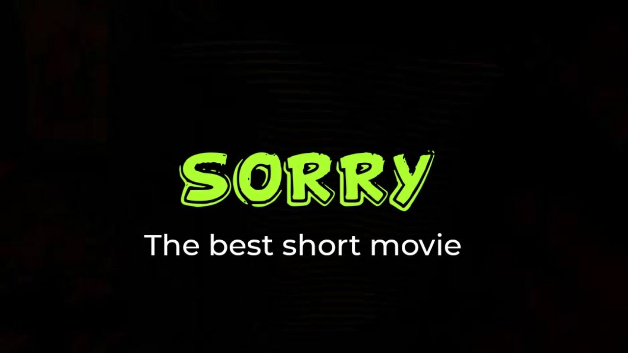 "SORRY" Oscar Winner Movie,Heart touching Short Movie - YouTube