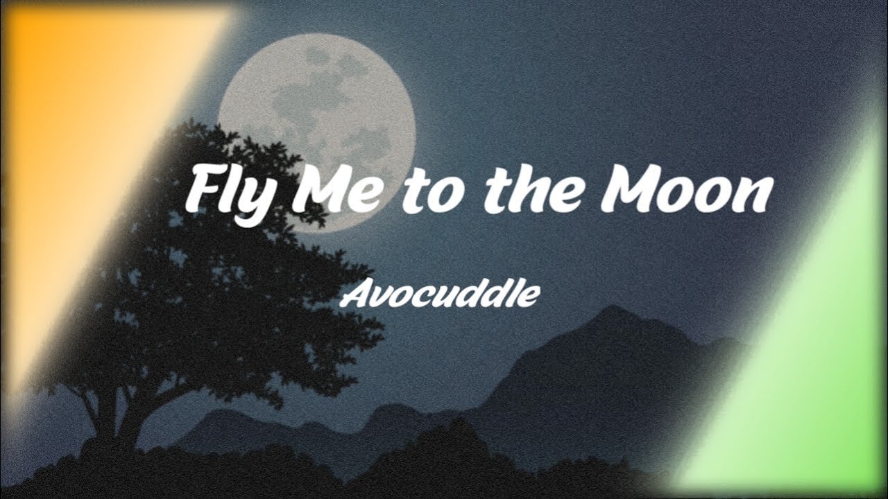 Avocuddle - Fly Me to the Moon (slow) - YouTube
