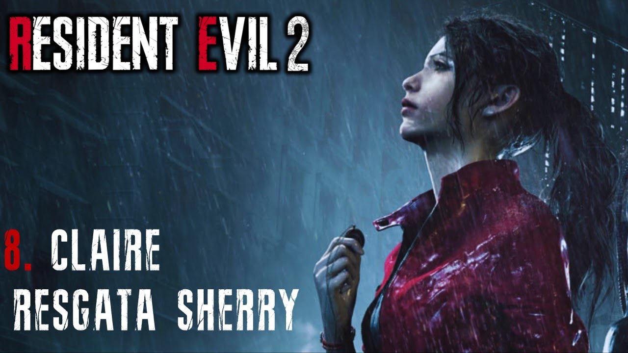 RESIDENT EVIL 2 REMAKE | PARTE 8 - CLAIRE RESGATA SHERRY (CLAIRE A) - YouTube