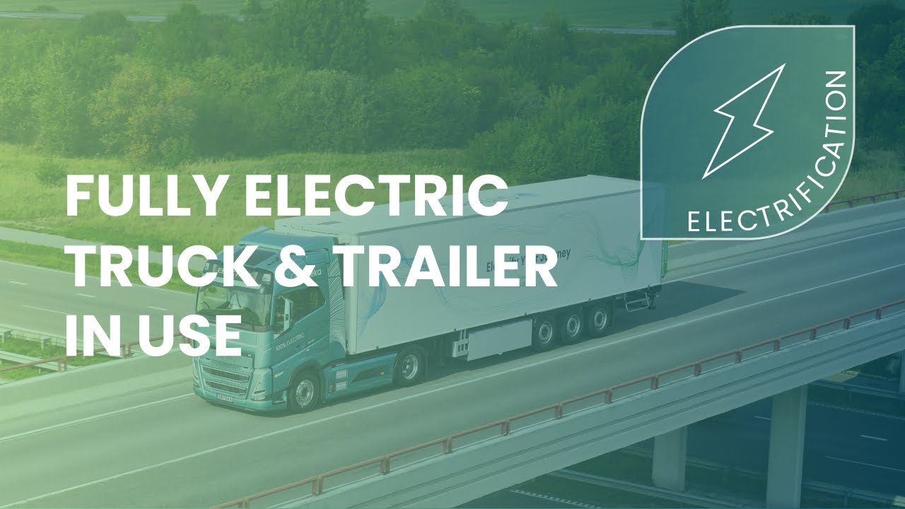 Fully-electric Truck and Trailer in Use: A Game-Changer for Sustainable ...