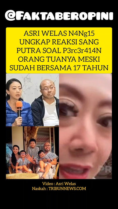 Reaksi anak Asri Welas terhadap perpisahan orang tuanya #newshorts #shorts #asriwelas - YouTube