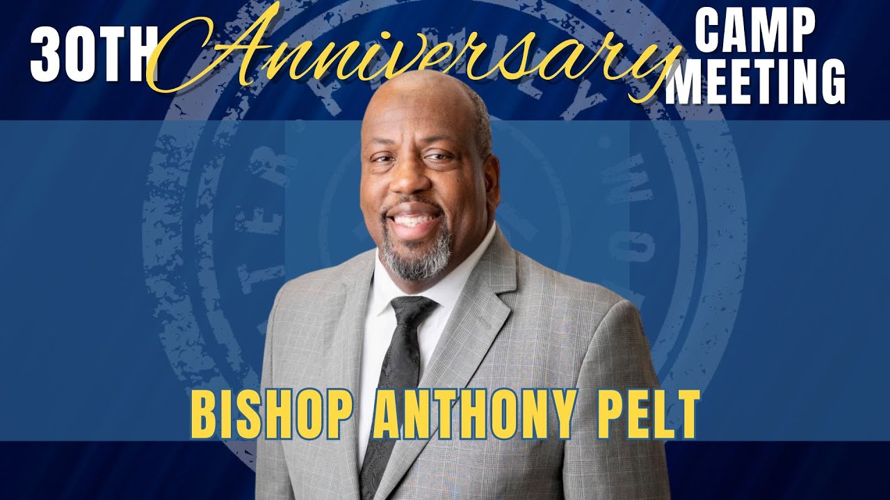 30th Anniversary Camp Meeting | Bishop Anthony Pelt | 1.27.25 - YouTube