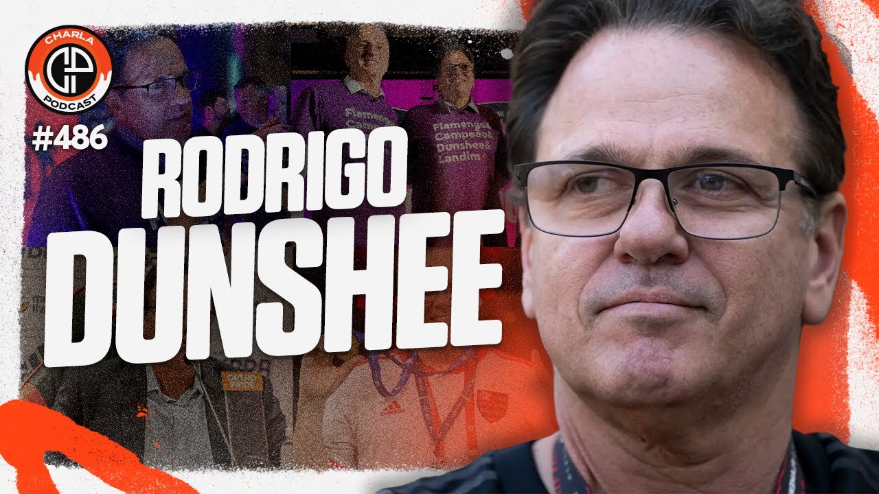 CHARLA #486 - Rodrigo Dunshee [Candidato à presidência do Flamengo ...