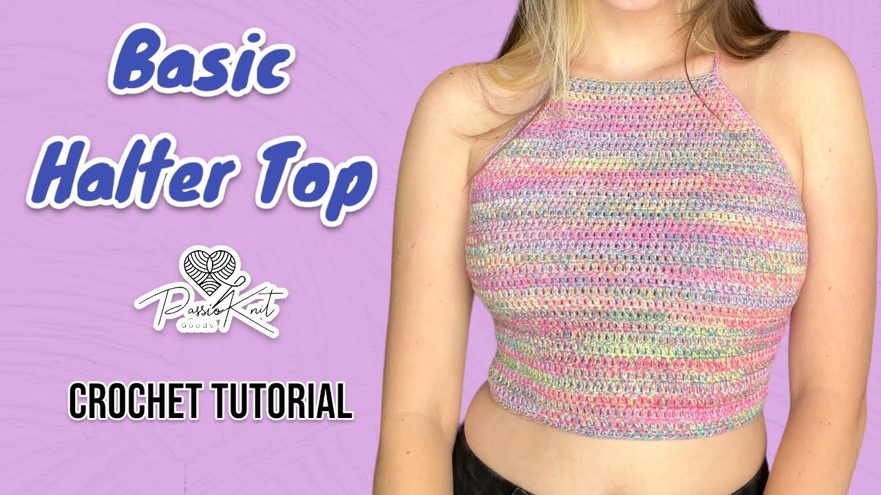Basic Crochet Halter Top | TUTORIAL | PassioKnit Kelsie - YouTube