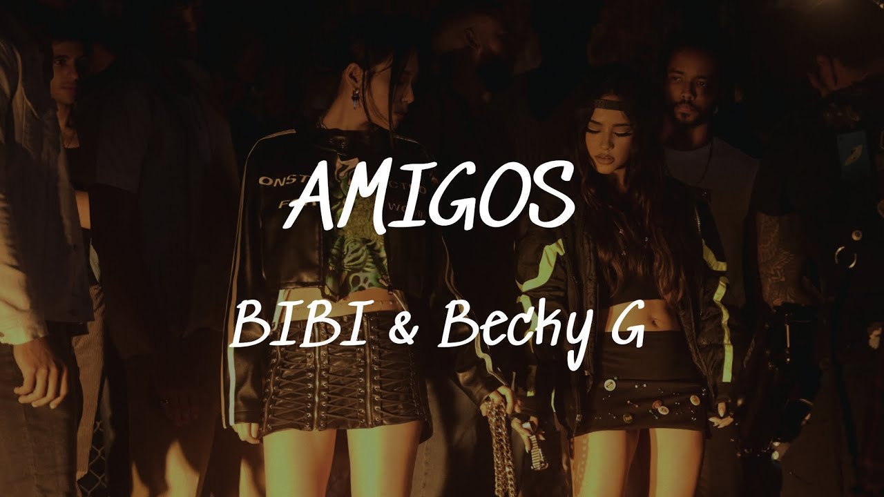 AMIGOS - BIBI & Becky G (Letra/Lyric) [Sub.Español] - YouTube