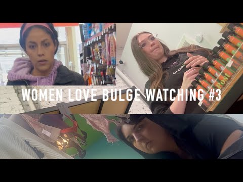 Women Love Bulge Watching #3 
