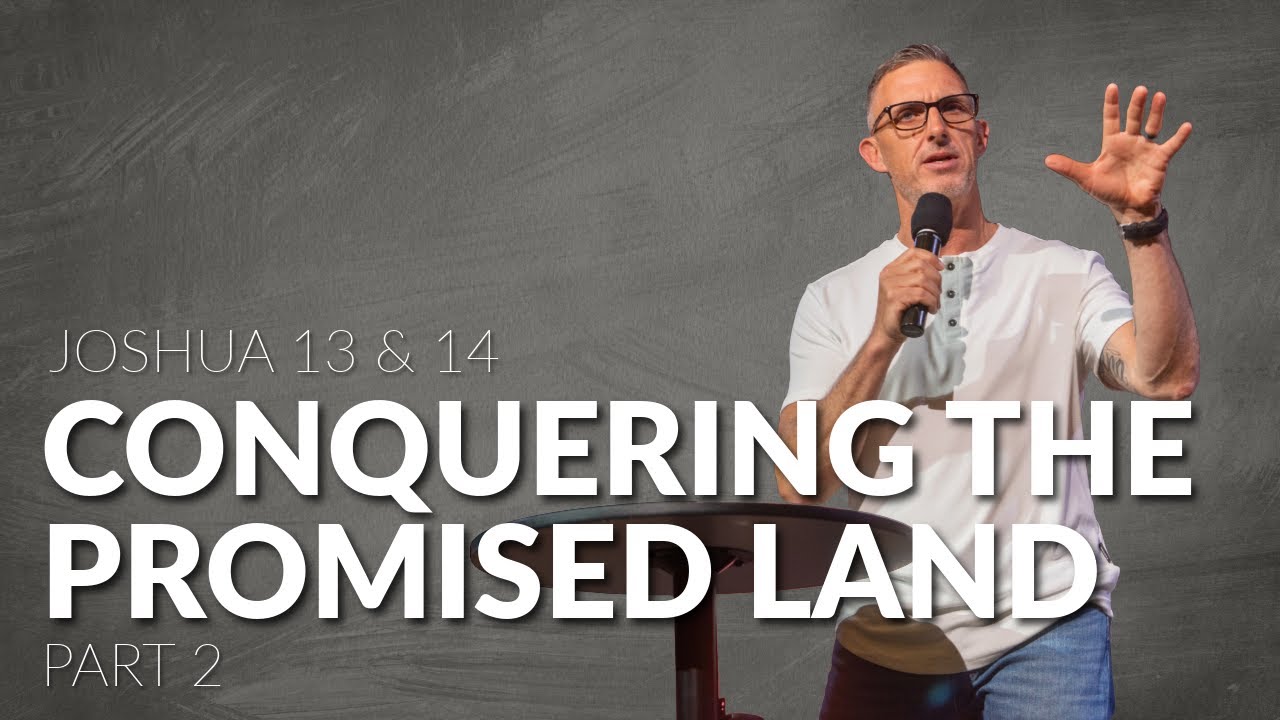 Conquering The Promised Land | Joshua 13 & 14 - YouTube