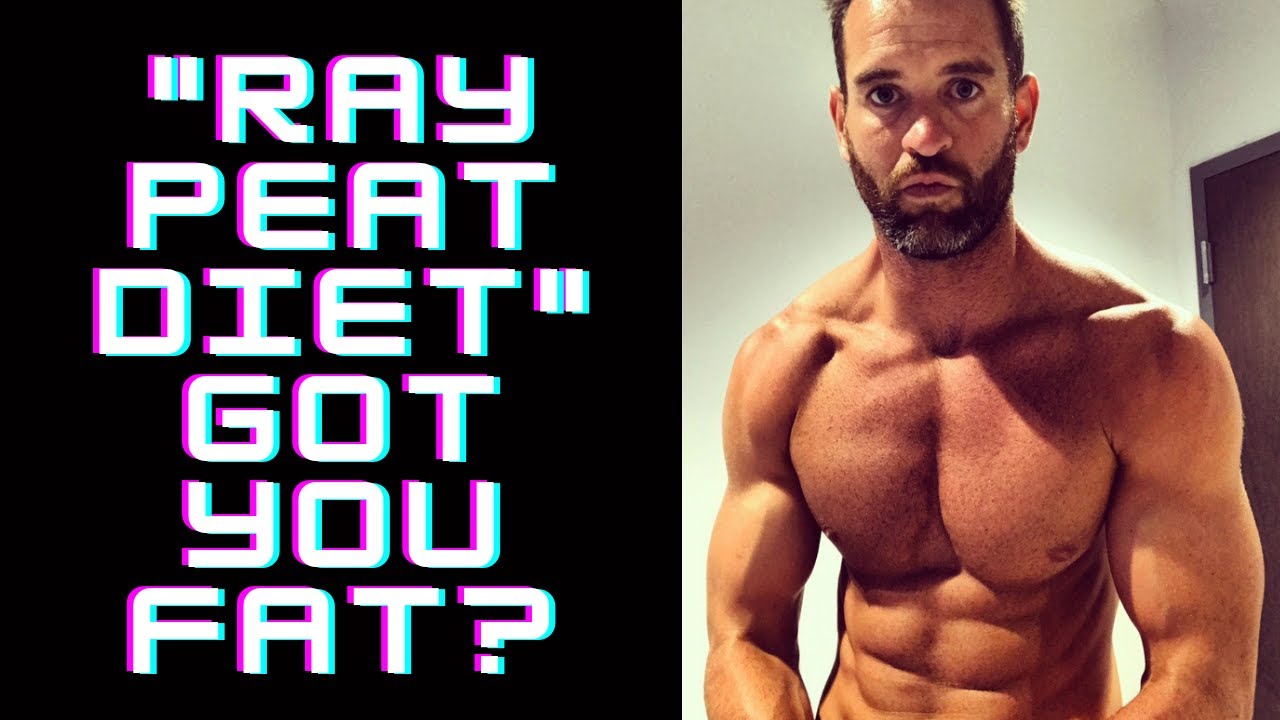 So you got FAT on "Ray Peat Diet?" - How I eat to stay lean on a Pro ...
