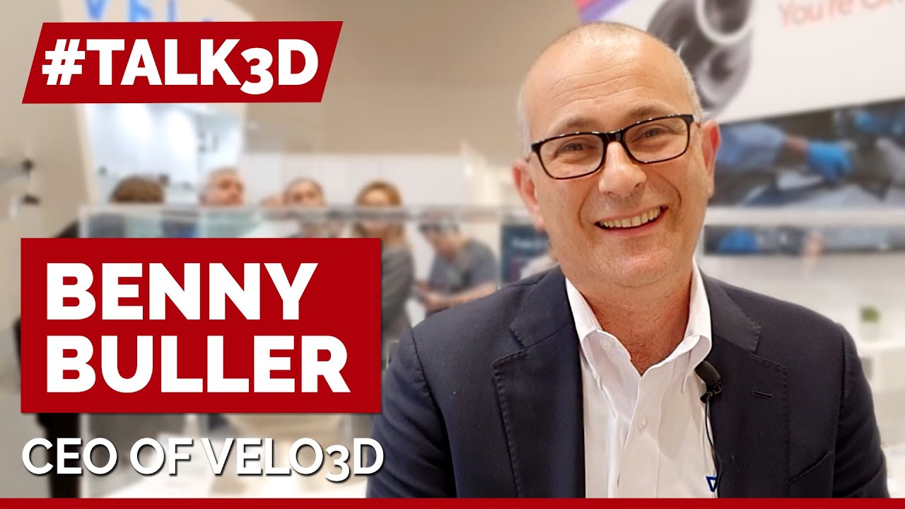 #TALK3D Benny Buller - Velo3D brings Metal 3D printing to the next ...