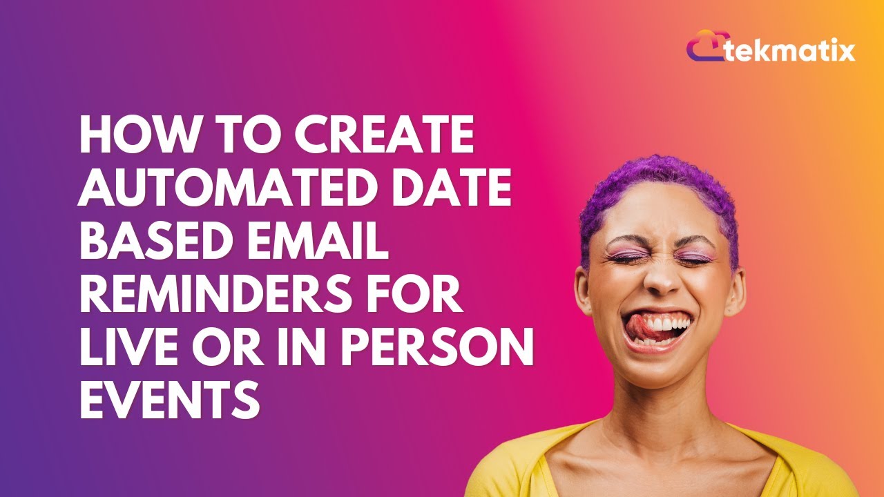 How To Create Automated Date Based Email Reminders For Live or In ...