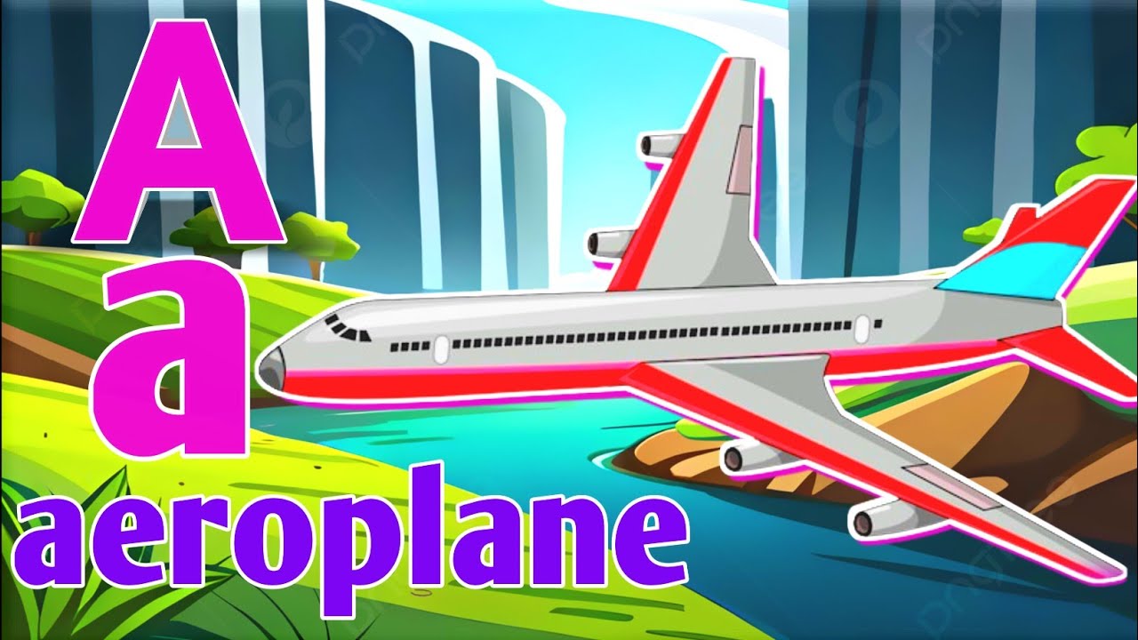 A for aeroplane, a for apple, english alphabets, abcd alphabet song ...