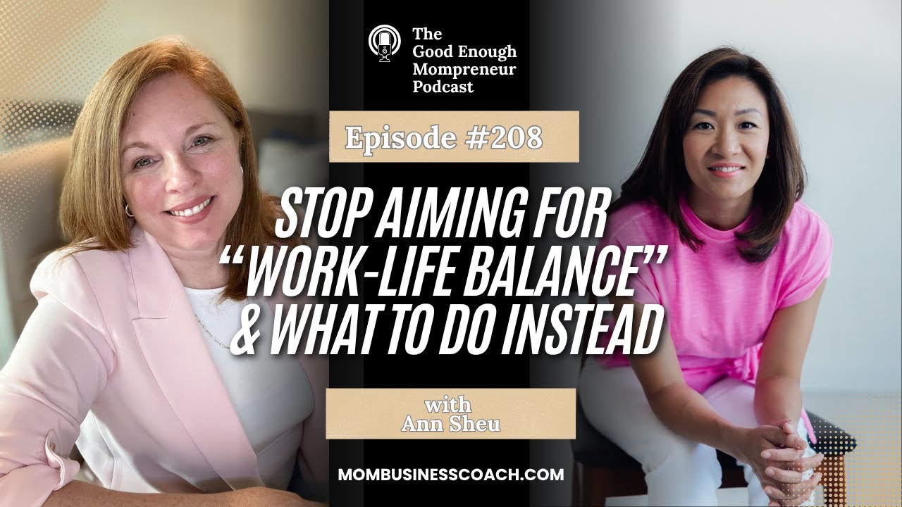 Stop Aiming for "Work-Life Balance" and What to Do Instead w/ Ann Sheu ...