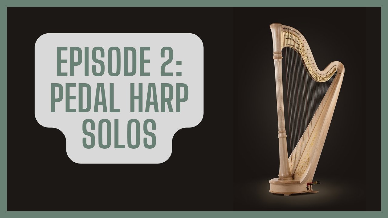 Podcast Ep. 2: Pedal Harp Solos #eldamusicpodcast - YouTube