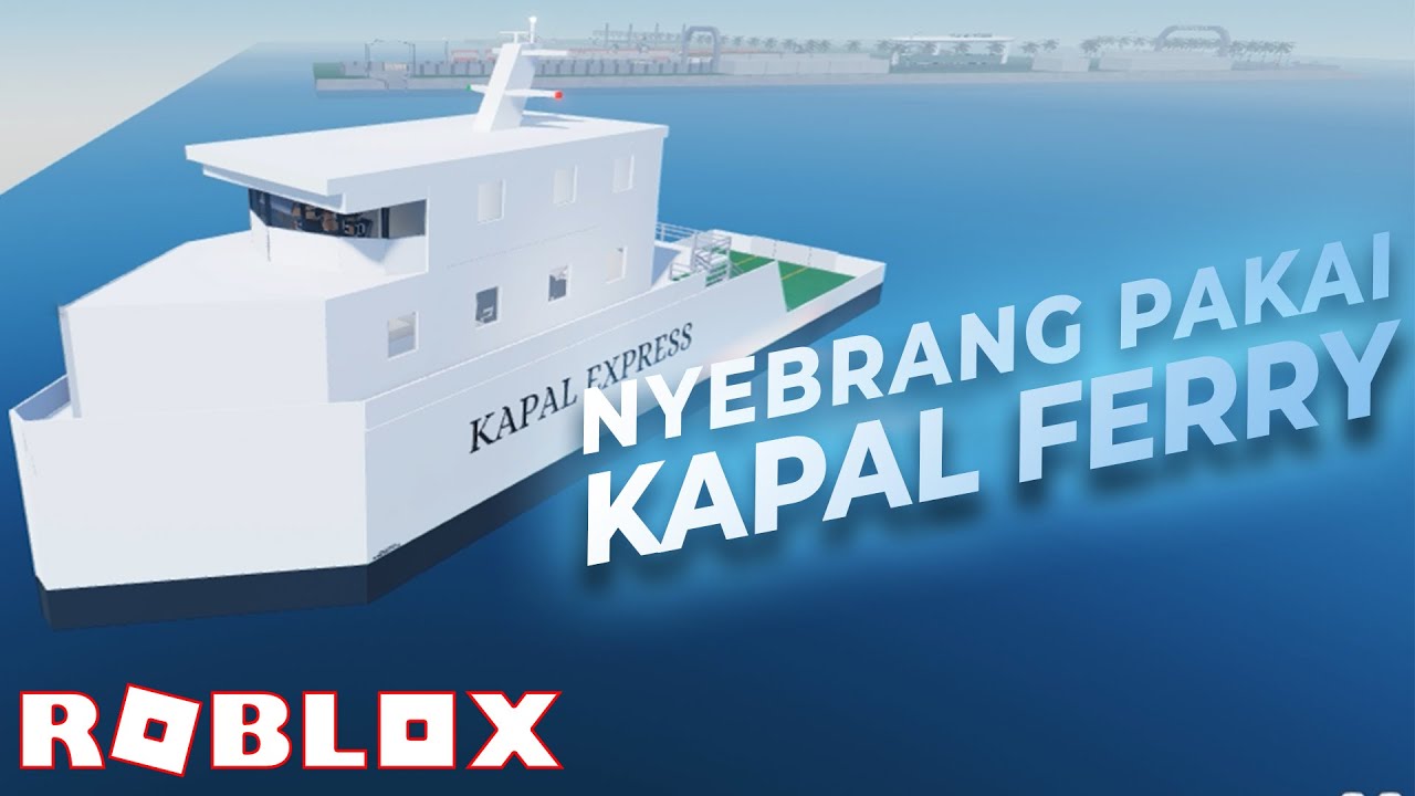 Menyebrangi Pulau Mengarungi Laut | Roblox Ferry Express RP - YouTube