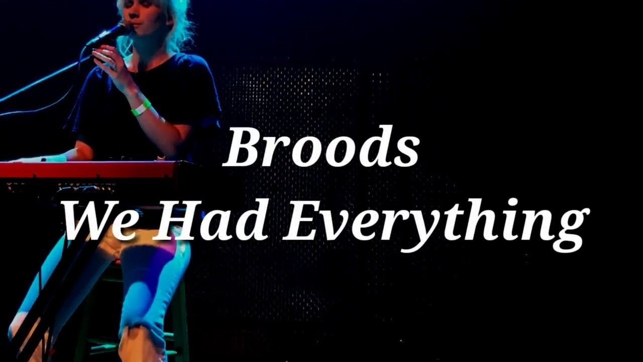 Broods - We Had Everything (Lyrics) - YouTube