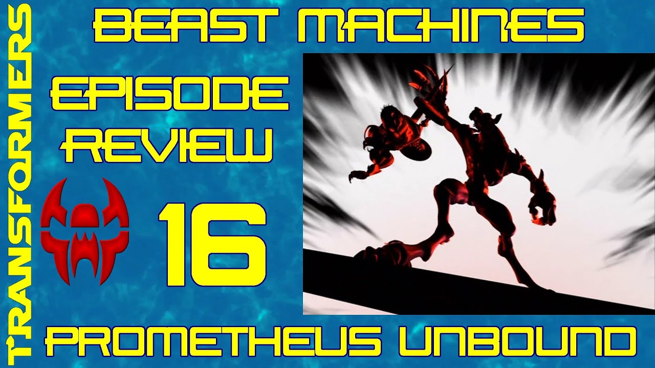 Prometheus Unbound - Beast Machines Episode Review 16 - YouTube