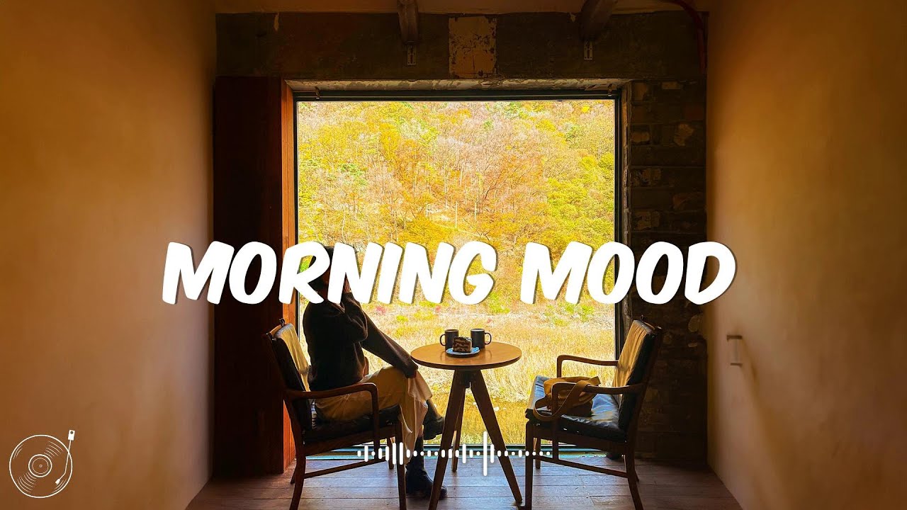 [Playlist] Wake up happy 🌷 Chill morning songs - For a new day ~ Start ...